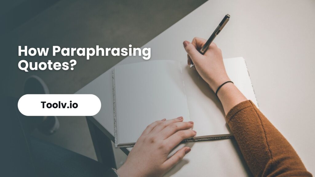 How Paraphrasing Quotes? - ToolV Blog