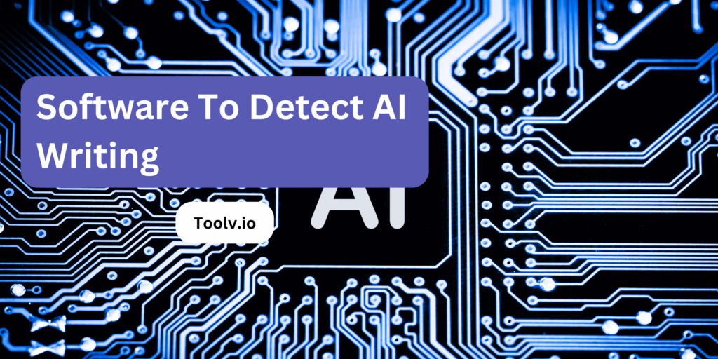 Software To Detect AI Writing [2024]