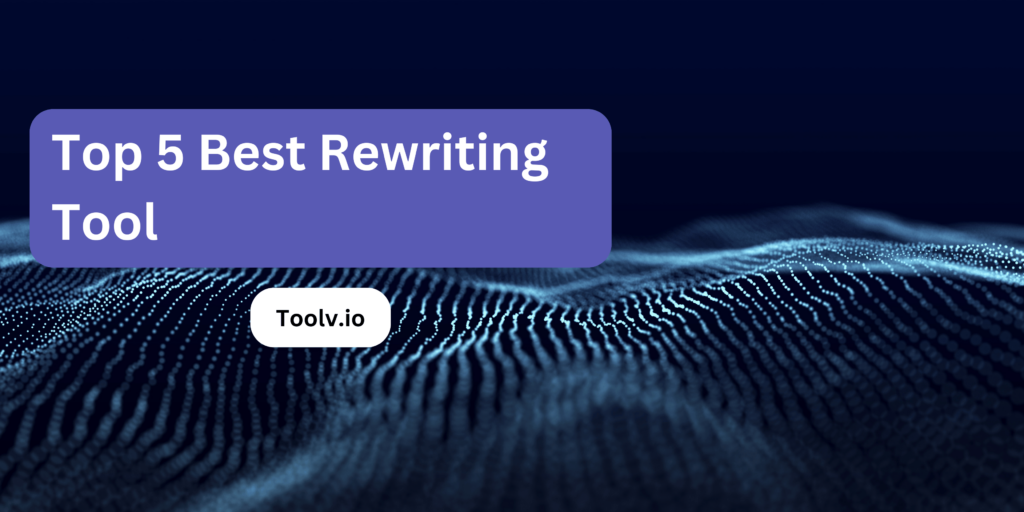 Top 5 Best Rewriting Tool