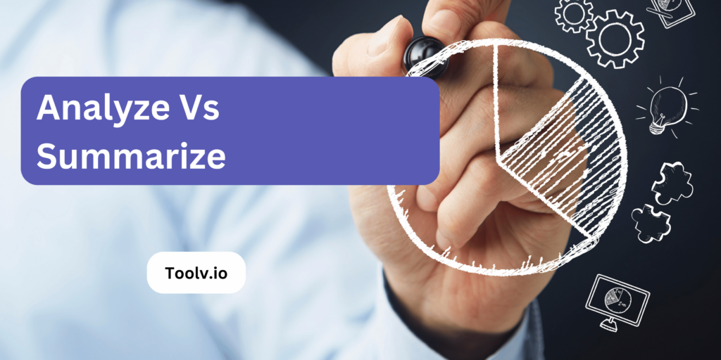 Analyze Vs Summarize [2024]