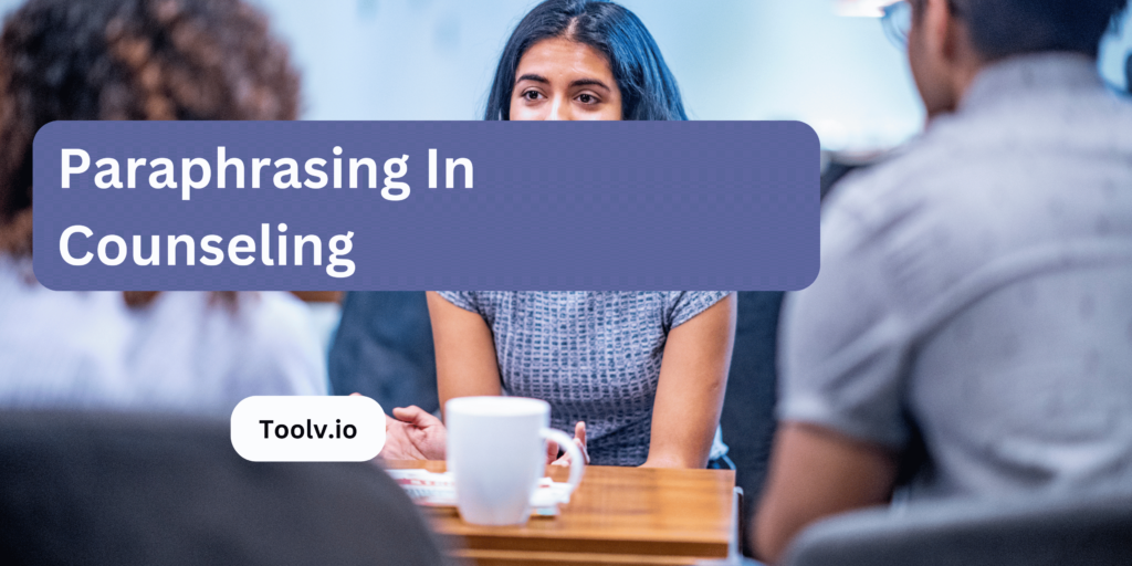 Paraphrasing In Counseling [Updated]